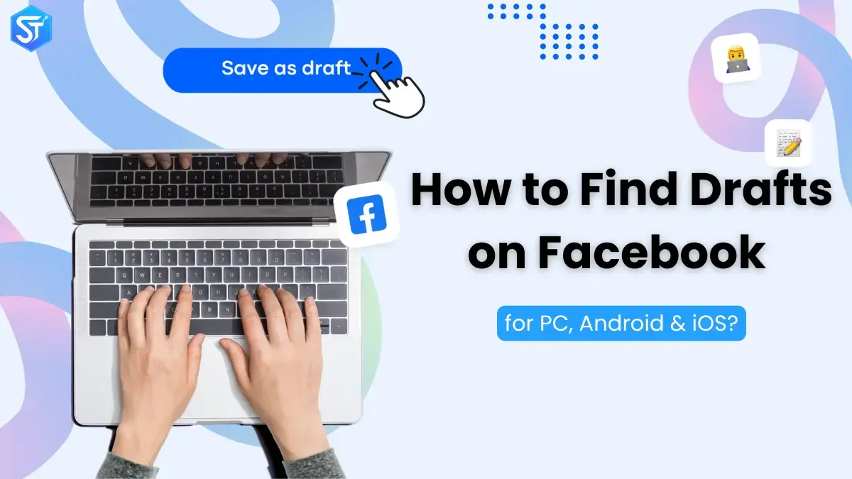 How to Find Drafts on Facebook for PC, Android & iOS? 2026 Guide ...